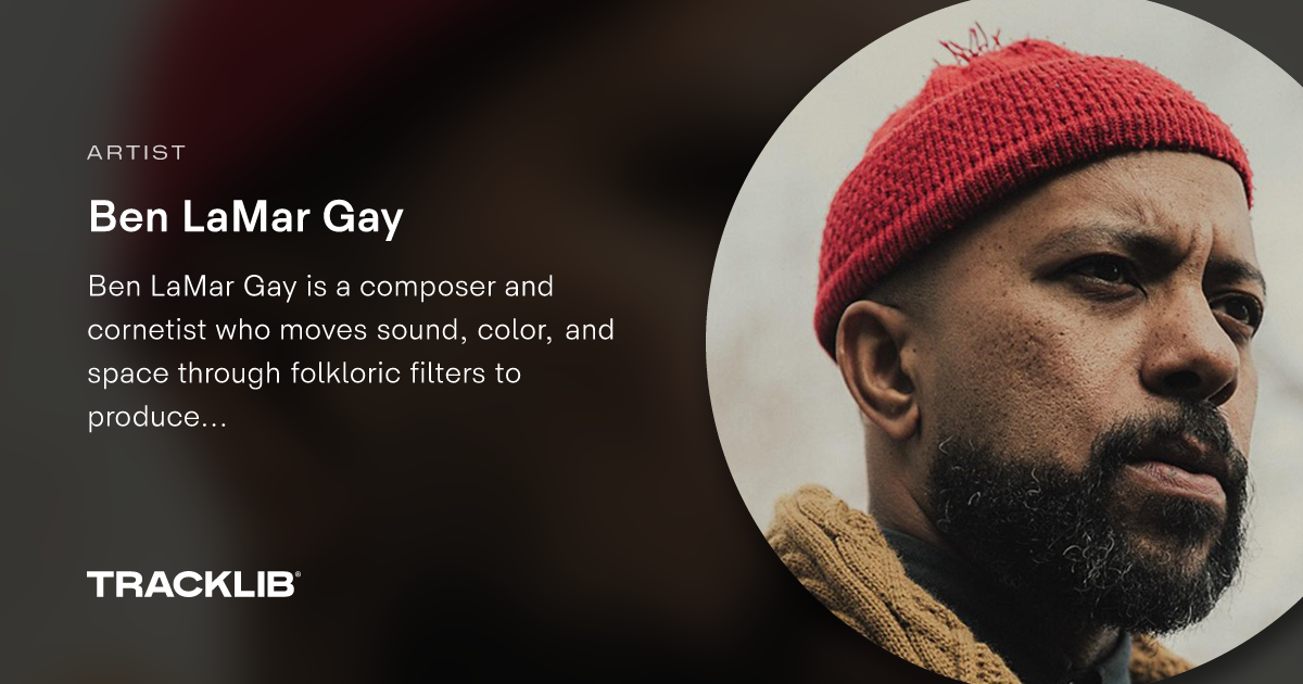 Ben LaMar Gay | TRACKLIB.COM