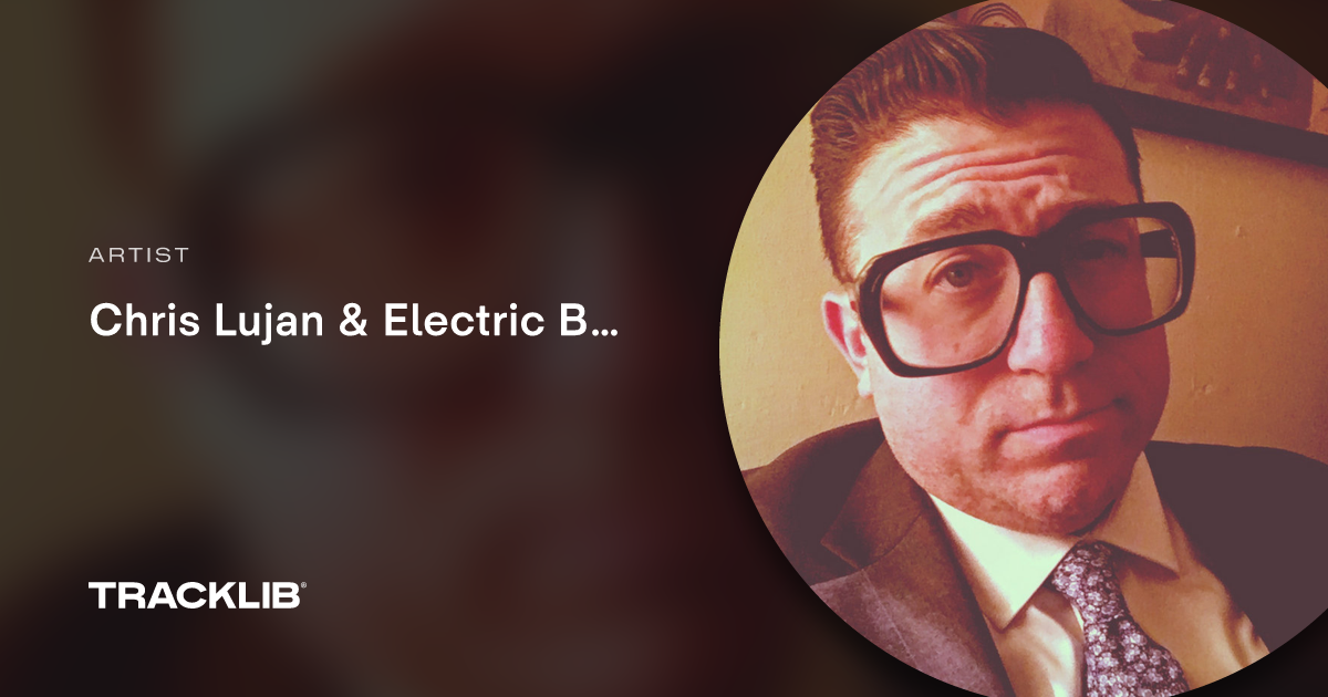 Chris Lujan & Electric Butter | TRACKLIB.COM