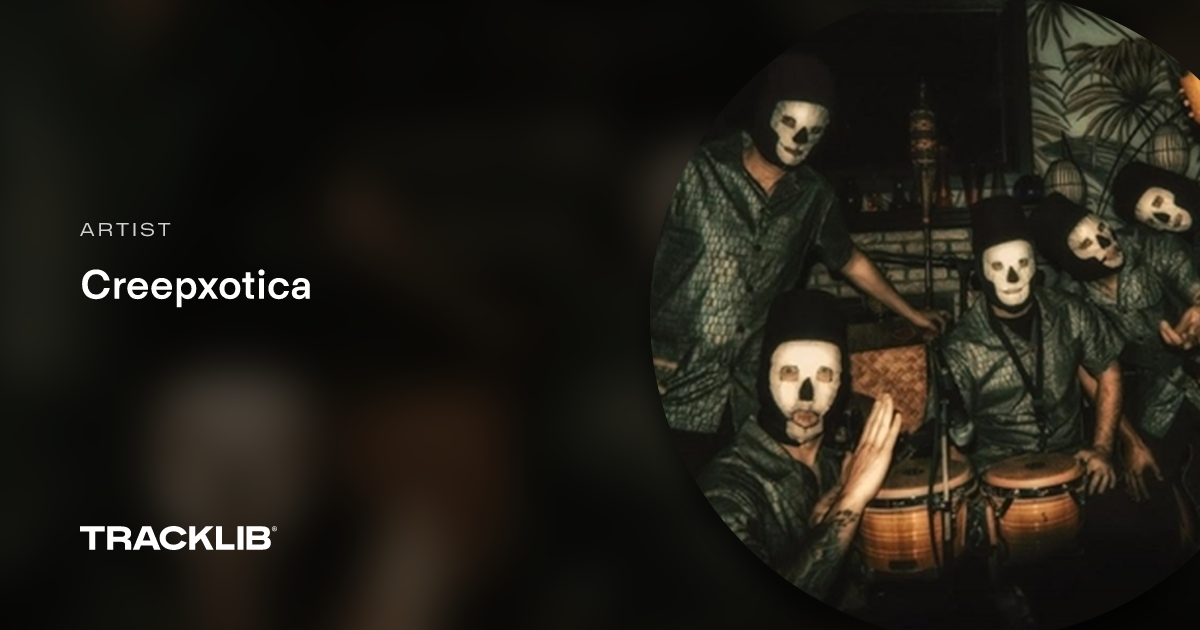 Creepxotica | TRACKLIB.COM