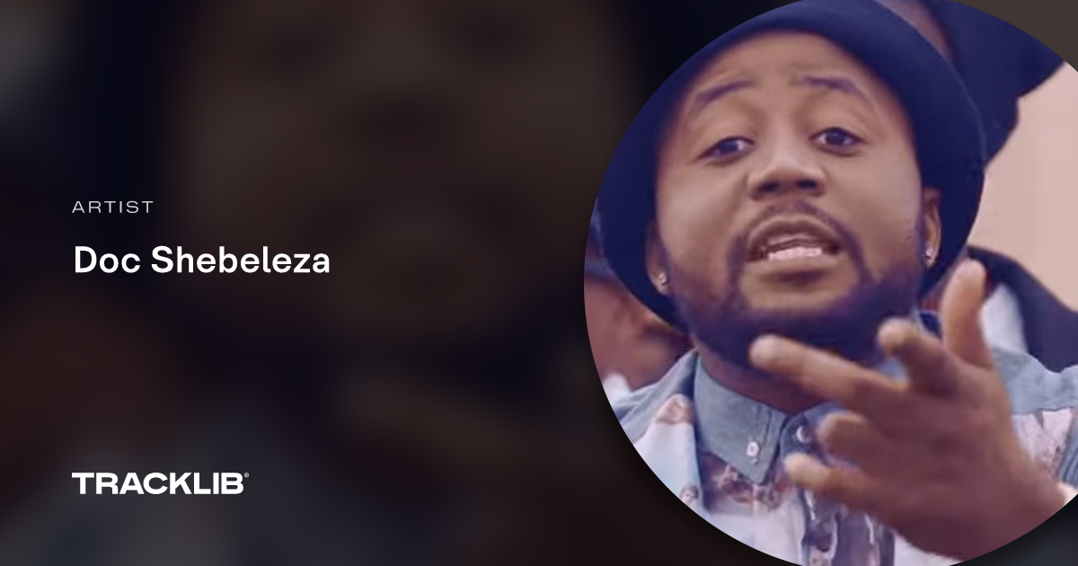 Doc Shebeleza | TRACKLIB.COM