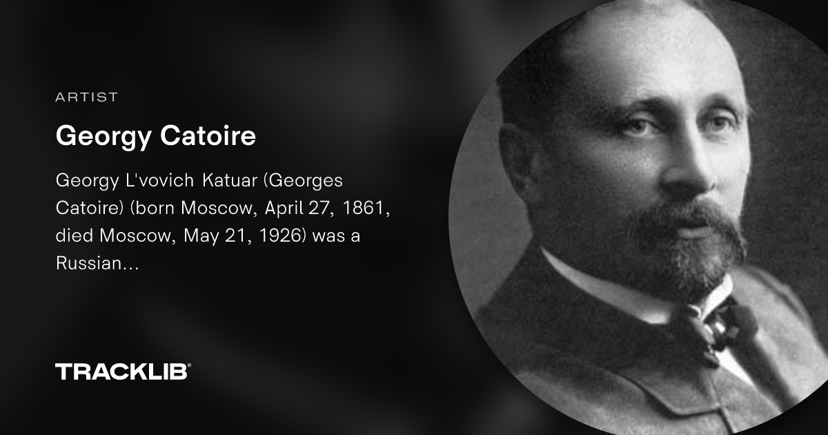Georgy Catoire | Tracklib.com