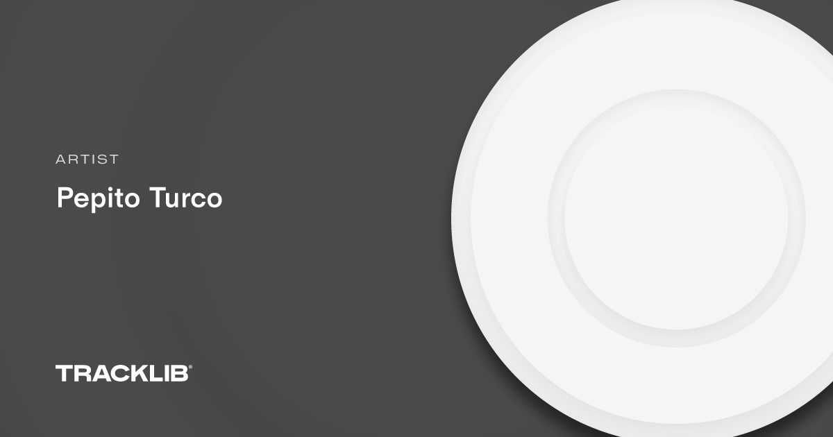 Pepito Turco | TRACKLIB.COM