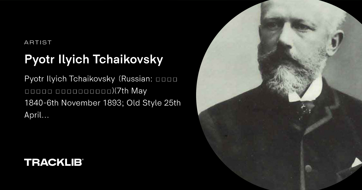 Pyotr Ilyich Tchaikovsky | TRACKLIB.COM