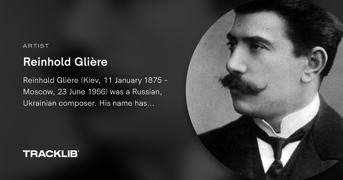 Reinhold Glière | TRACKLIB.COM