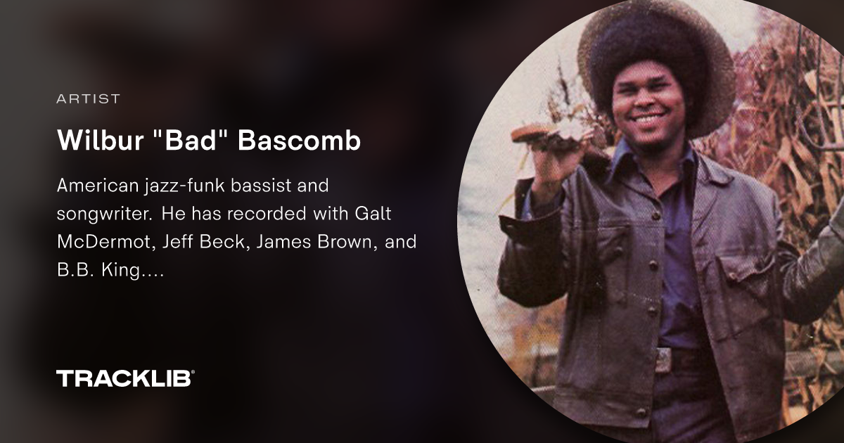 Wilbur "Bad" Bascomb | TRACKLIB.COM
