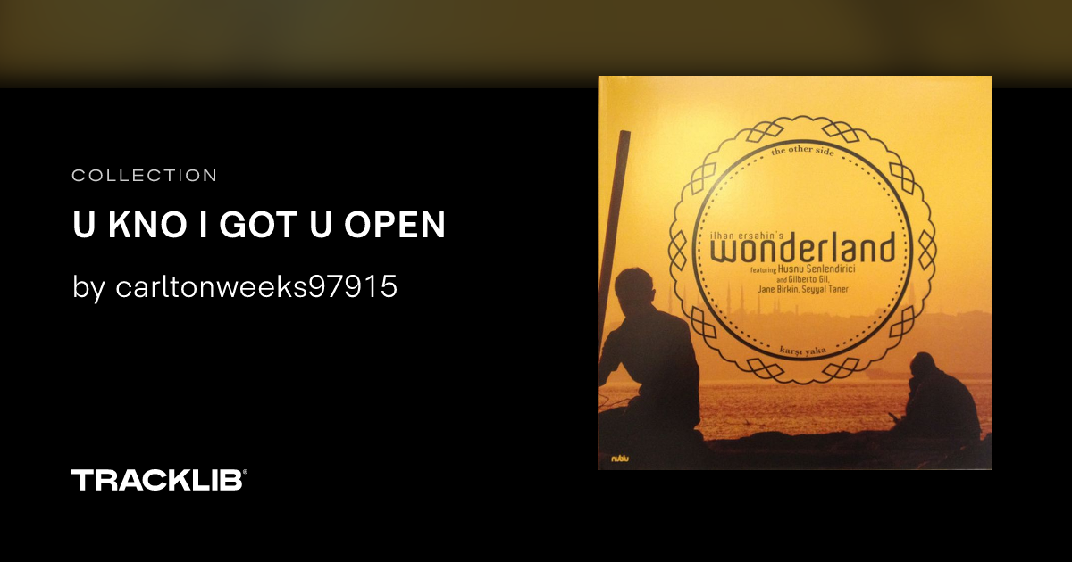 U KNO I GOT U OPEN | TRACKLIB.COM