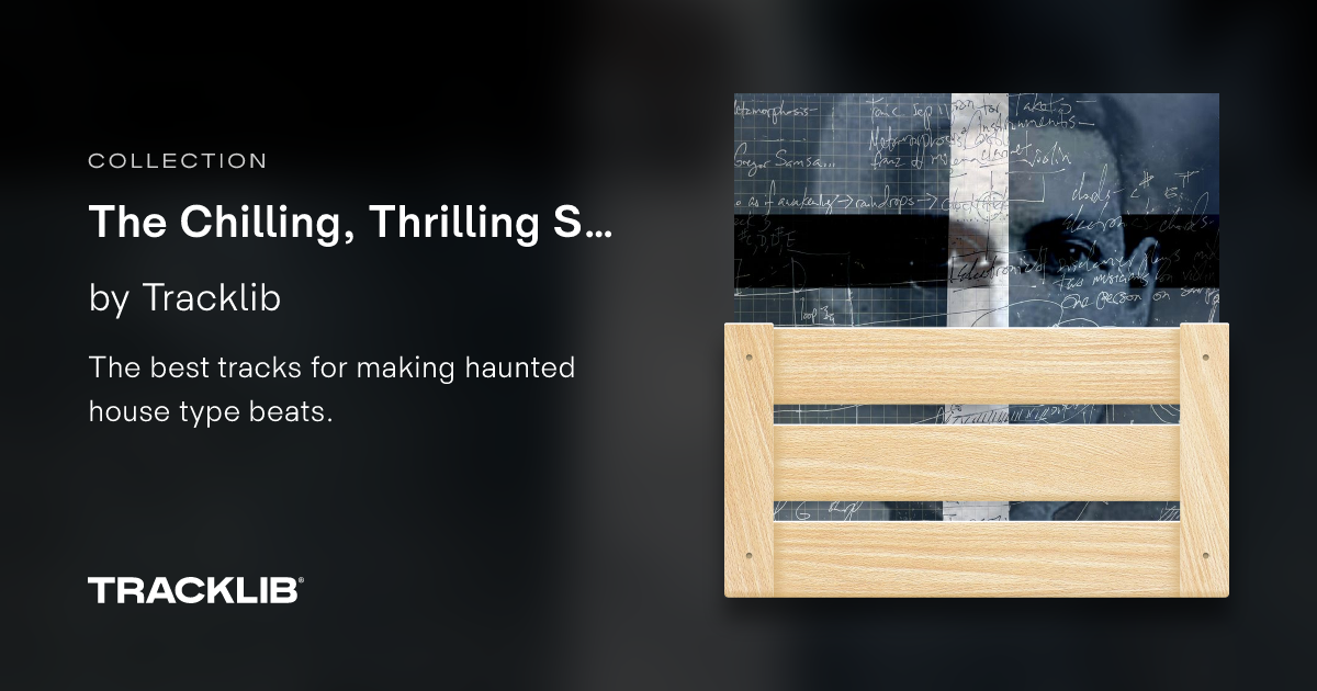 The Chilling, Thrilling Sounds Of Tracklib | TRACKLIB.COM