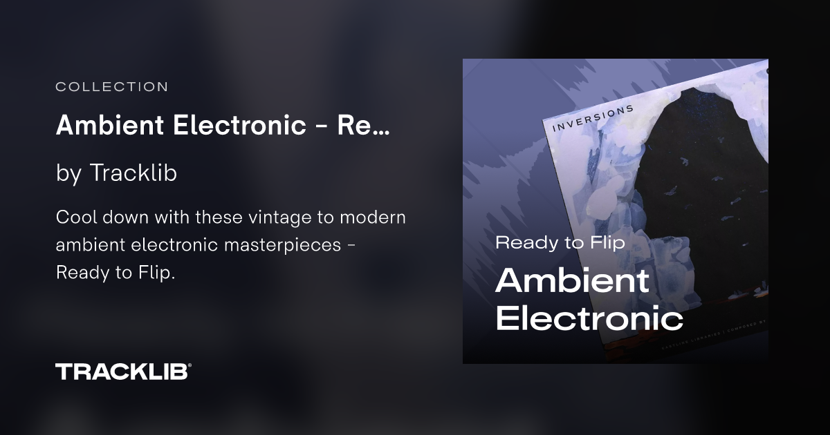 Ambient Electronic – Ready to Flip | TRACKLIB.COM
