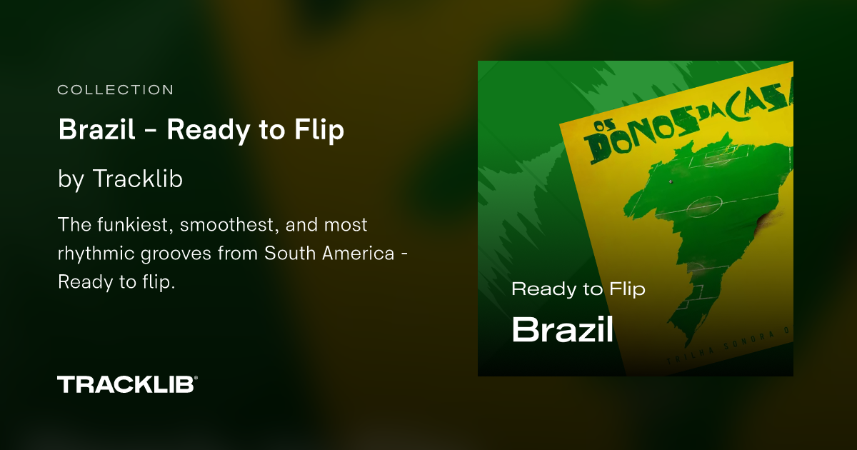 Brazil – Ready to Flip | TRACKLIB.COM