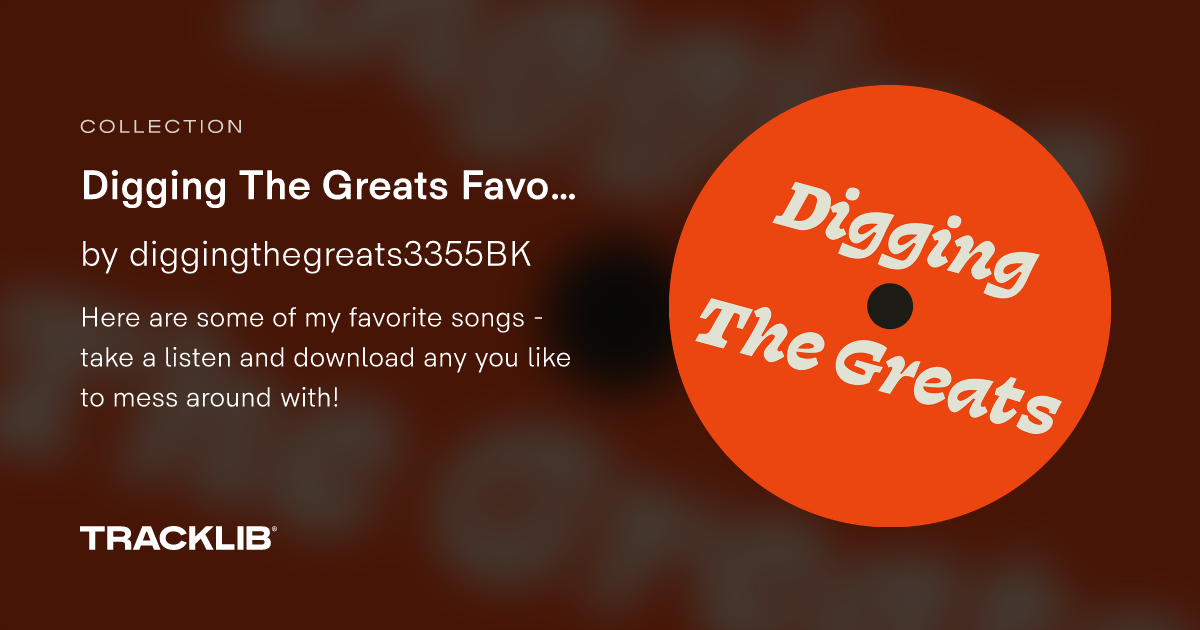 Digging The Greats Favorites | TRACKLIB.COM