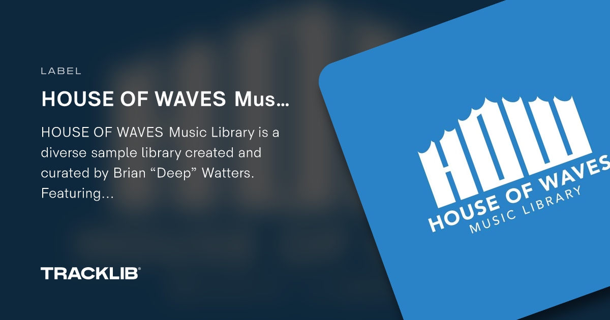 HOUSE OF WAVES Music Library | TRACKLIB.COM