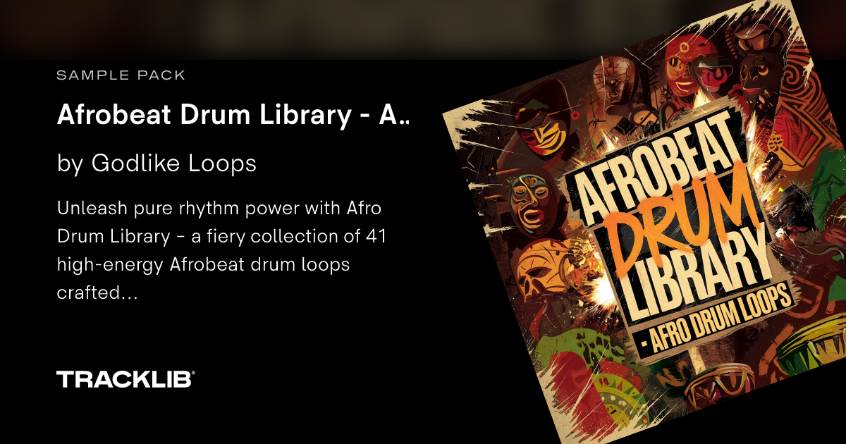 Afrobeat Drum Library - Afro Drum Loops by Godlike Loops | TRACKLIB.COM