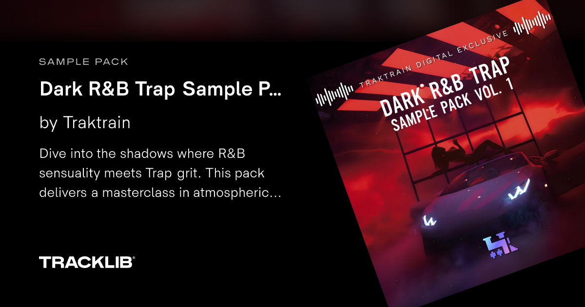 Dark R&B Trap Sample Pack Vol. 1 by Traktrain | TRACKLIB.COM