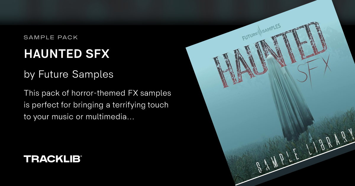 HAUNTED SFX by Future Samples | TRACKLIB.COM