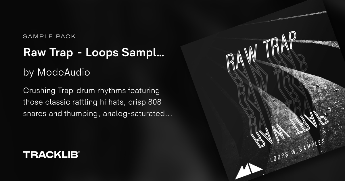 Raw Trap - Loops Samples by ModeAudio | TRACKLIB.COM