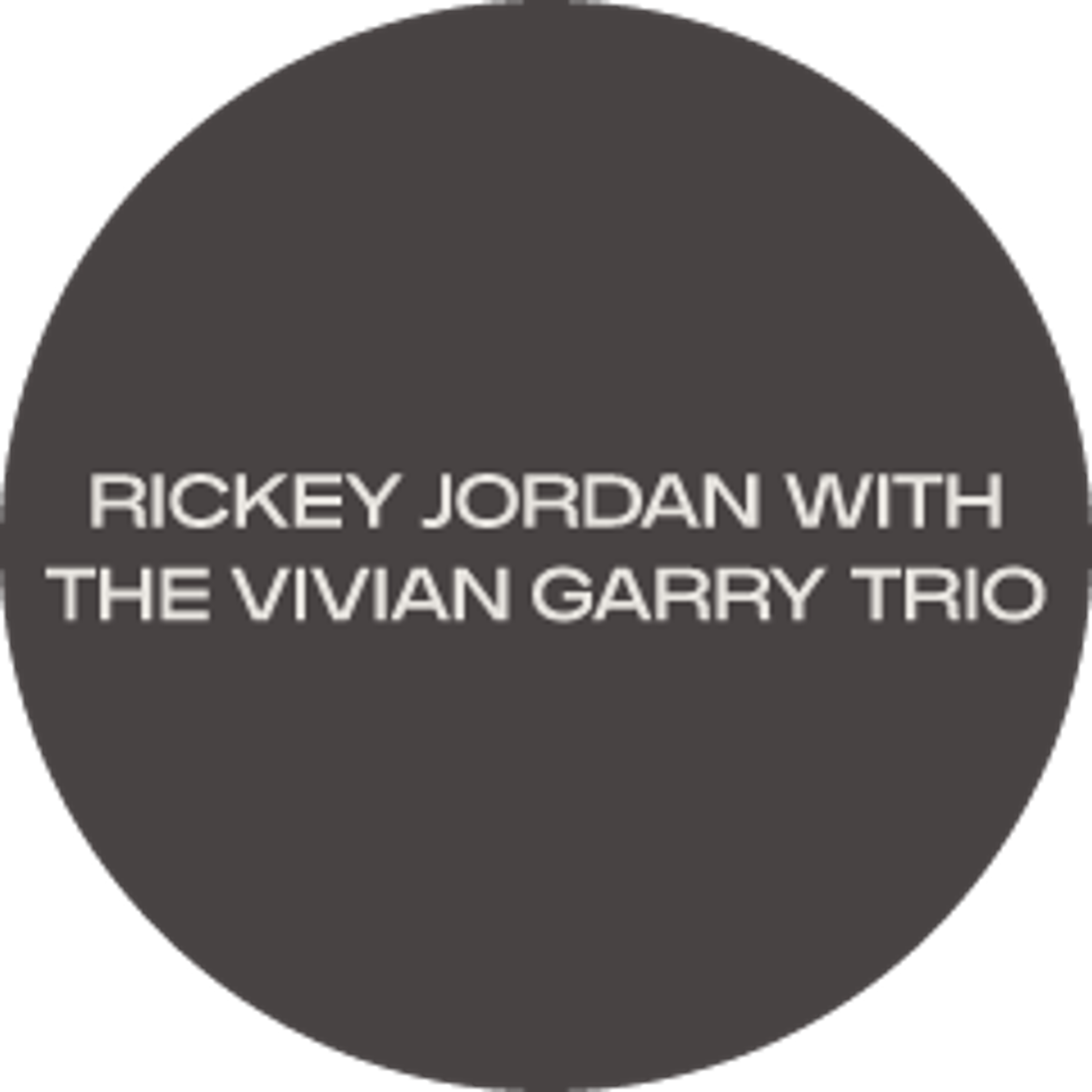 Rickey Jordan with The Vivian Garry Trio | Tracklib.com